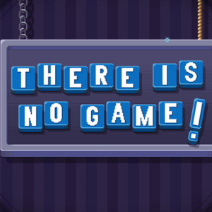 There Is No Game - Unblocked Funny Puzzle Adventure